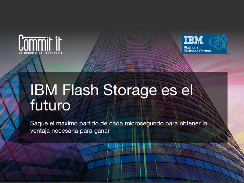 3 Razones para elegir Almacenamiento Flash de IBM